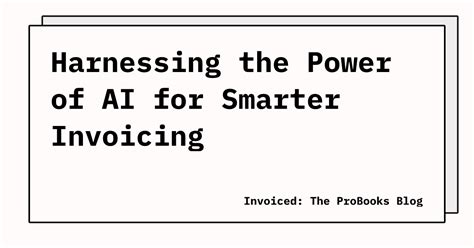 harnessing the power of ai for smarter invoicing invoiced the