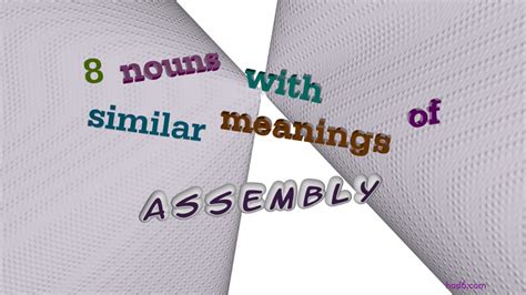 Assembly 13 Nouns Which Are Synonym Of Assembly Sentence Examples