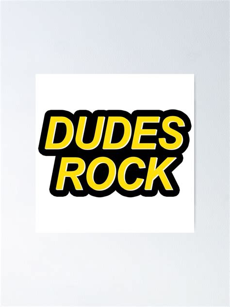 Dudes Rock Poster For Sale By Mrmera Redbubble