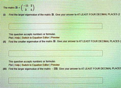 Solved The Matrix B 3 Find The Larger Eigenvalue Of The Matrix B