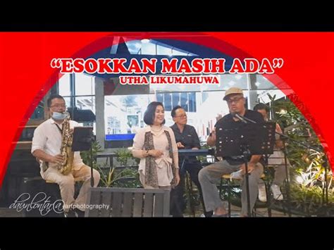 Utha Likumahuwa Esok Kan Masih Ada Lirik YouTube
