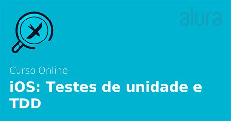 Ios Testes De Unidade E Tdd Alura Cursos Online