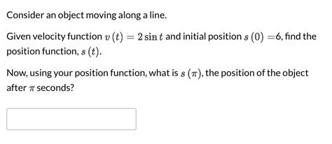 solved consider an object moving along a line given velocity function