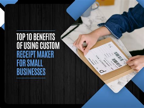 Top 10 Benefits Of Using Custom Receipt Maker For Small Businesses