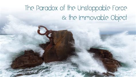 Paradox Of Unstoppable Force Meets Immovable Object Aspire Blog By