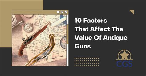 10 Factors That Determine The Value Of Your Antique Guns California