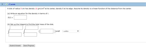 Solved 7 17 Points A Disk Of Radius 9 Cm Has Density 16 Chegg Com