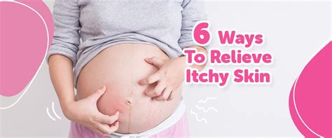 6 Ways To Deal With Itchy Skin During Pregnancy