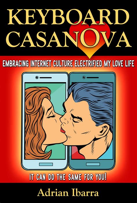 Keyboard Casanova Embracing Internet Culture Electrified My Love Life