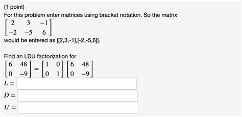 Solved 1 Point For This Problem Enter Matrices Using