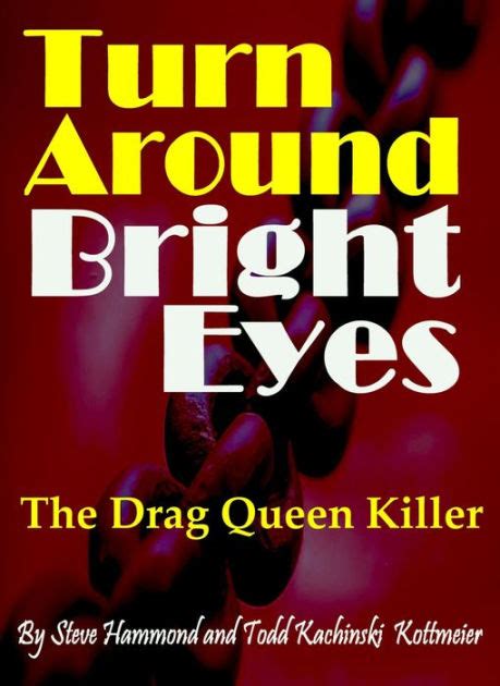 Turn Around Bright Eyes By Infamous Todd Kachinski Kottmeier Ebook Barnes And Noble®