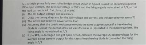 Solved Q1 A Single Phase Fully Controlled Bridge Circuit