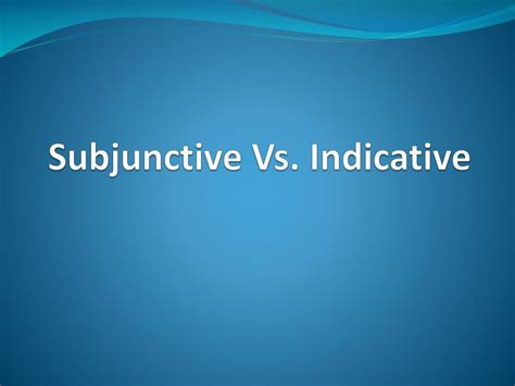 Ppt Subjunctive Vs Indicative Powerpoint Presentation Free Download