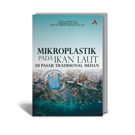 Mikroplastik Pada Ikan Laut Di Pasar Tradisional Medan Adab Store