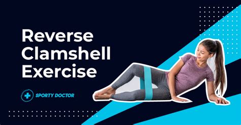 Reverse Clamshell Exercise Strengthen Your Hips