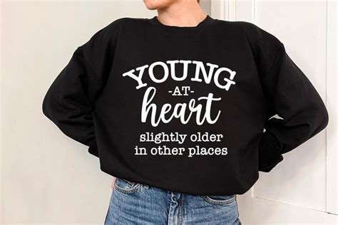 Young At Heart Slightly Older In Some Other Places Svg