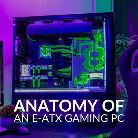 Anatomy Of An E Atx Gaming Pc Heres What You Need