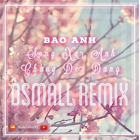 Stream B O Anh S Ng Xa Anh Ch Ng D D Ng Dsmall Remix By Dsmall Listen Online For Free On