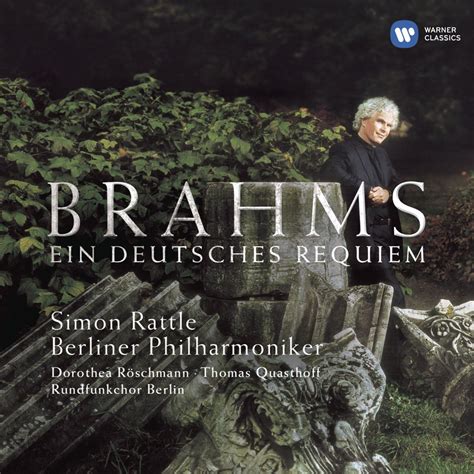 Brahms Ein Deutsches Requiem A German Requiem》 柏林爱乐乐团 And 西蒙・拉特尔爵士的专辑