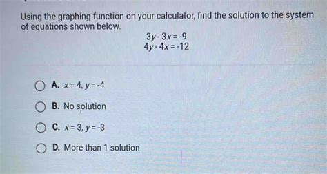 Using The Graphing Function On Your Calculator Find The Solution To