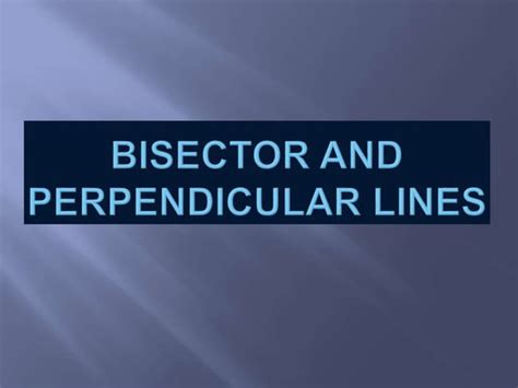Bisector And Perpendicular Line Lesson 19 Pptx