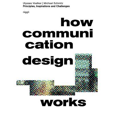 How Communication Design Works By Ulysses Voelker Hardcover Target