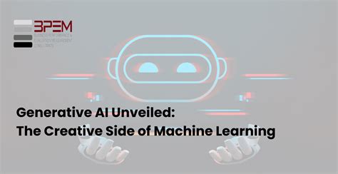 Generative Ai Unveiled Creative Side Of Machine Learning