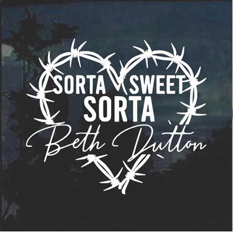 Yellowstone Sorta Sweet Sorta Beth Dutton Window Decal Sticker Custom