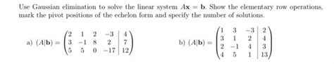 Solved Use Gaussian Elimination To Solve The Linear System Chegg