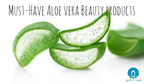 Must Have Aloe Vera Beauty Products A Girls Gotta Spa