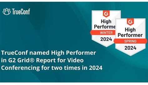 2024 Reports Trueconf Ranks High In Video Conferencing By G2 Grid