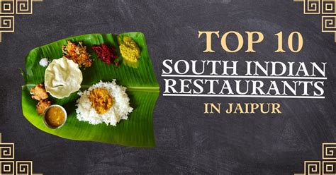 Top 10 Places To Feast On The Best South Indian Food In Jaipur Jaipur
