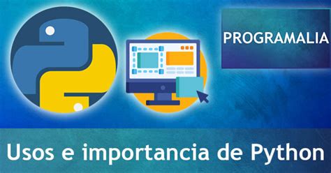Cuáles Son Los Usos De Python Y Por Qué Es Importante