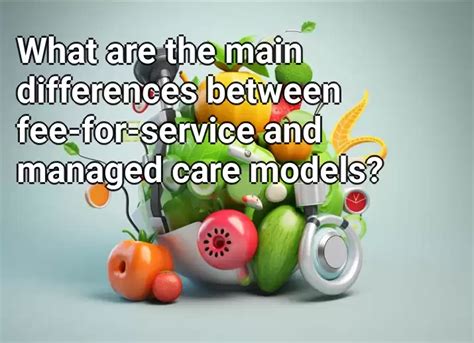 what are the main differences between fee for service and managed care