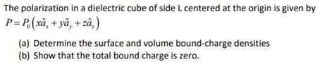 Solved The Polarization In A Dielectric Cube Of Side L