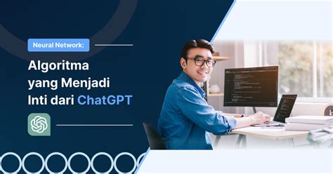 Neural Network Algoritma Yang Menjadi Inti Dari Chatgpt