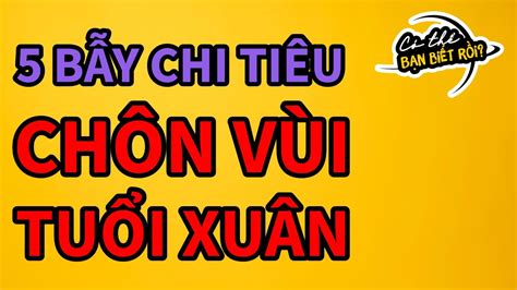 5 BẪy Chi TiÊu ChÔn VÙi” TuỔi XuÂn Khiến Bạn Mãi Không Thể ThoÁt