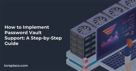 How To Implement Password Vault Support A Step By Step Guide