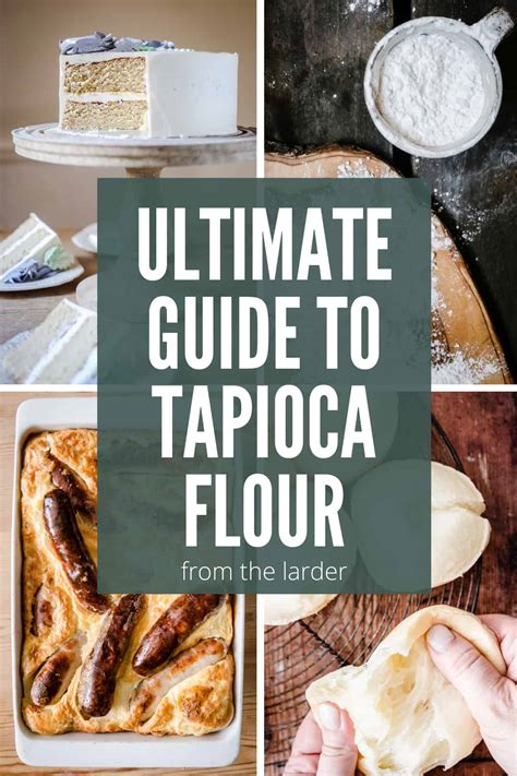 The Ultimate Guide To Tapioca Flour From The Larder