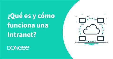Qué es para que sirve y cómo funciona una Intranet