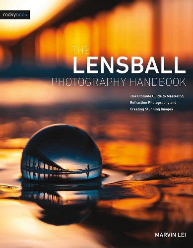 The Lensball Photography Handbook The Ultimate Guide To Mastering