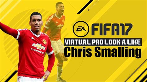 Fifa17 Virtual Pro Look A Like Chris Smalling Youtube