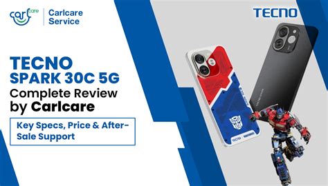 India Tecno Spark 30c 5g Complete Review By Carlcare Key Specs Price And After Sale Support