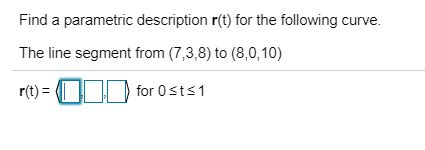 Solved Find A Parametric Description R T For The Following Chegg