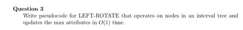 Solved Question 3Write Pseudocode For LEFT ROTATE That Chegg Com