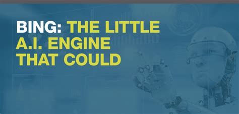 Bing Pushes Microsoft To The Vanguard Of The AI Revolution Prowess