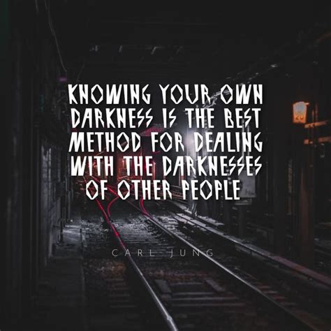 Carl Jungs Quote About Darkness Knowing Your Own Darkness Is Heart