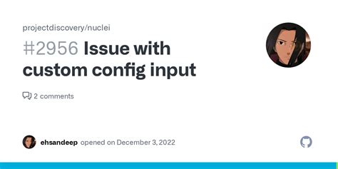 Issue With Custom Config Input · Issue 2956 · Projectdiscoverynuclei · Github