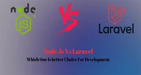 Deciding Between Laravel And Nodejs Selecting The Ideal Backend