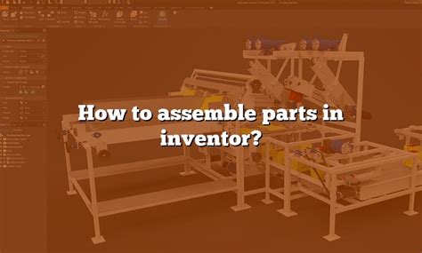 How To Assemble Parts In Inventor
